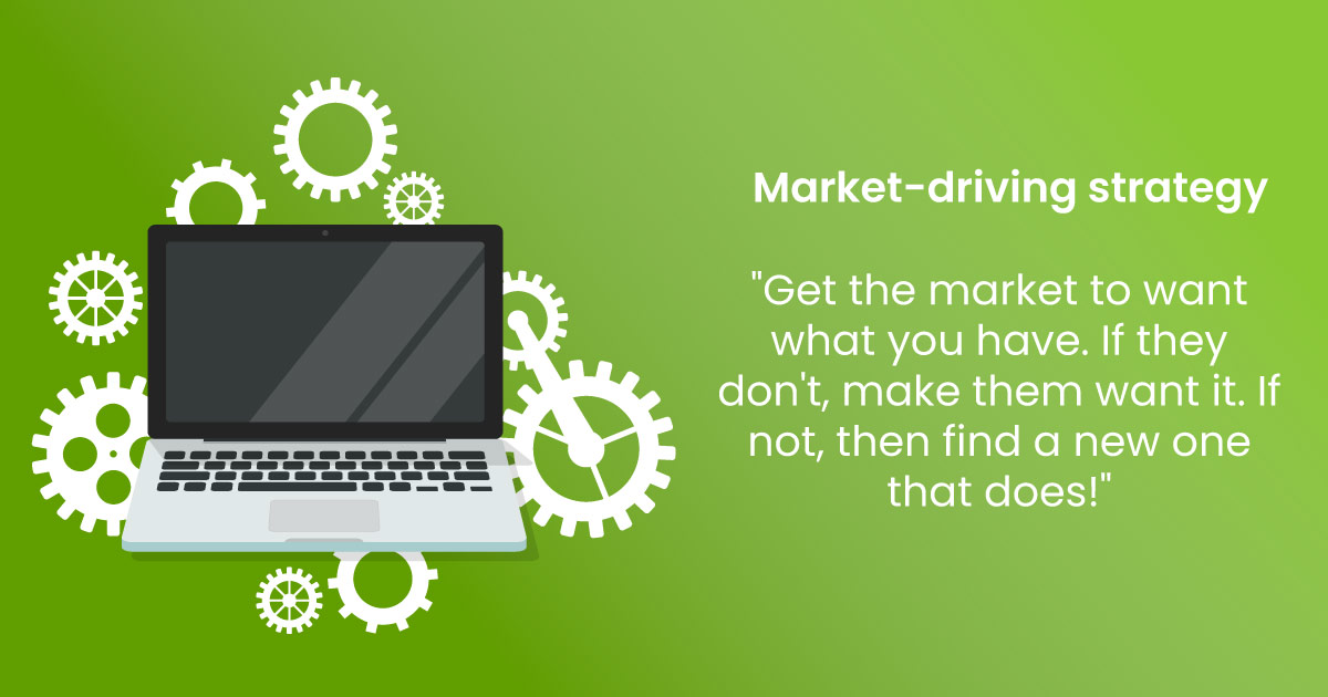 Market-Driven Vs. Market Driving Strategy